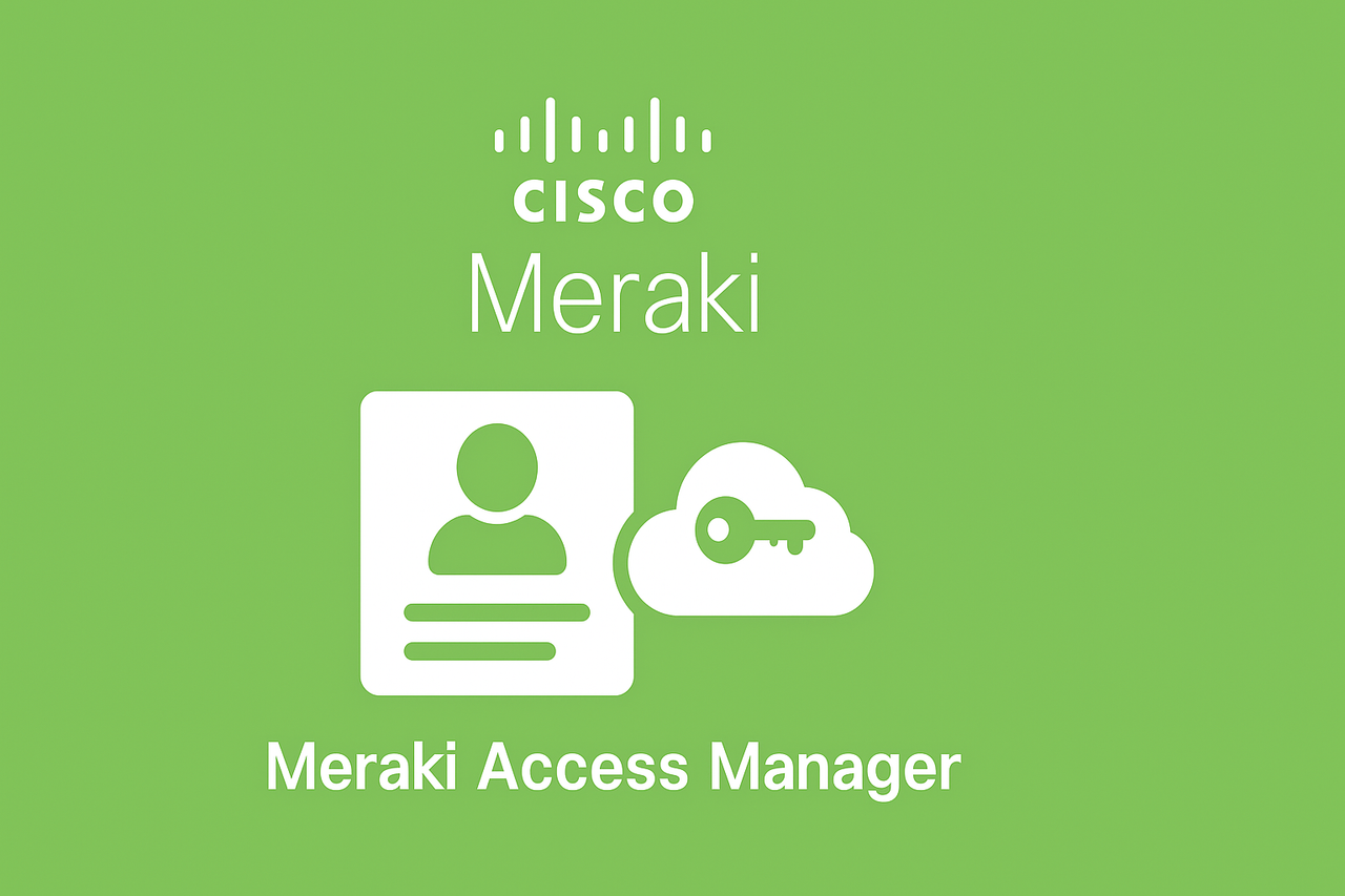 What Is Cisco Meraki Access Manager (And Why You Need It) – The ...